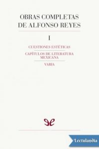 Obra Completa. Volumen I de Alfonso Reyes gratis en PDF, EPUB o Mobi